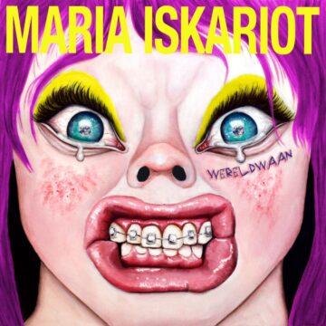 Maria Iskariot - Wereldwaan (★★★★): Als dit waanzin is, teken ons dan in